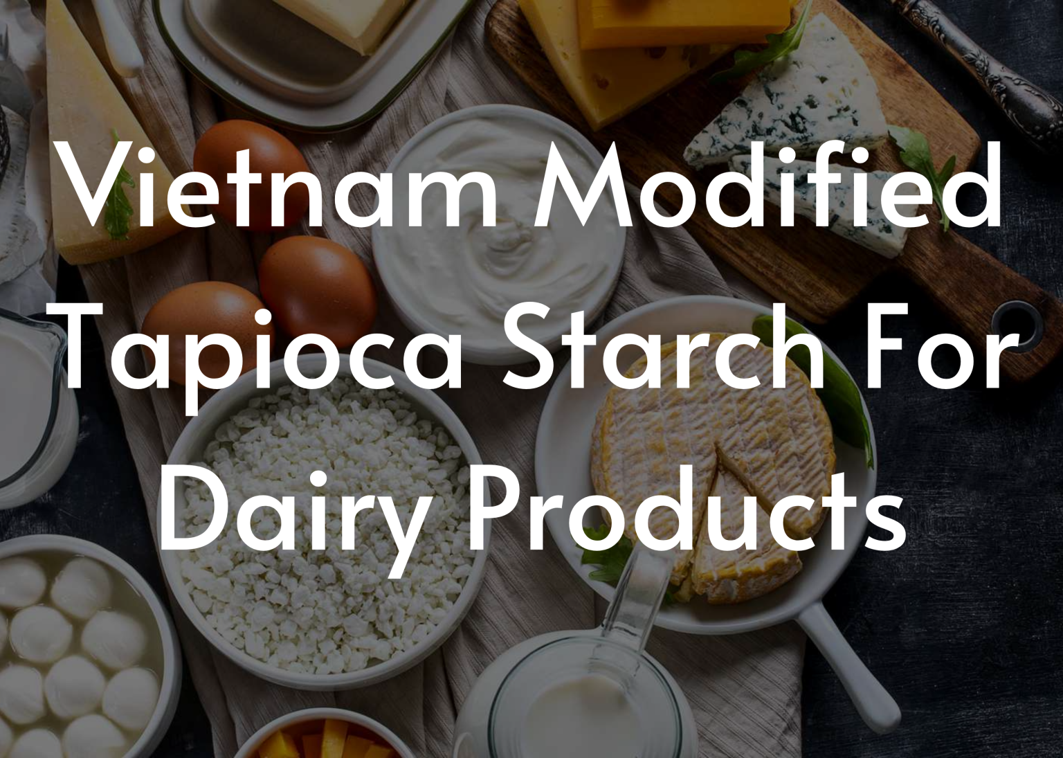 Vietnam Tapioca/Cassava/Manioc Starch Market - Viego Global