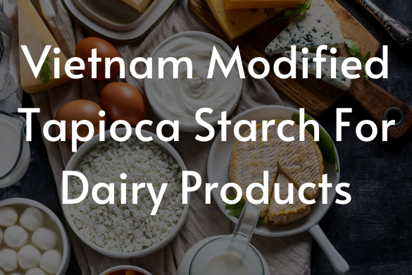 A Complete Guide to Vietnam Tapioca Starch - Viego Global