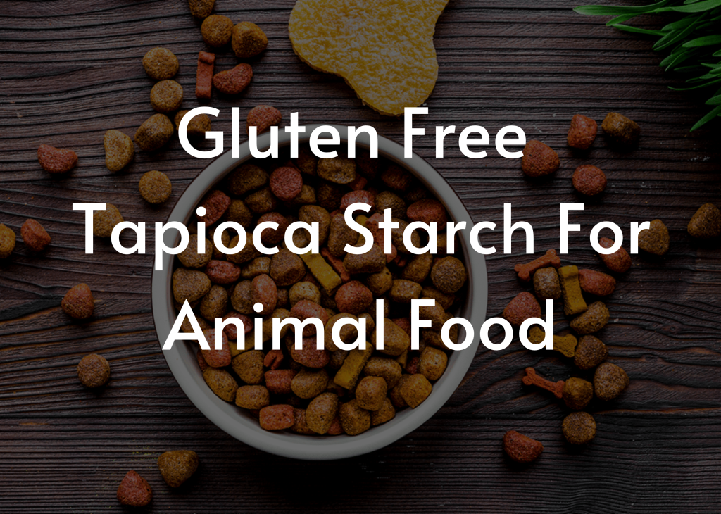 Gluten Free Tapioca Starch For Animal Food - Viego Global
